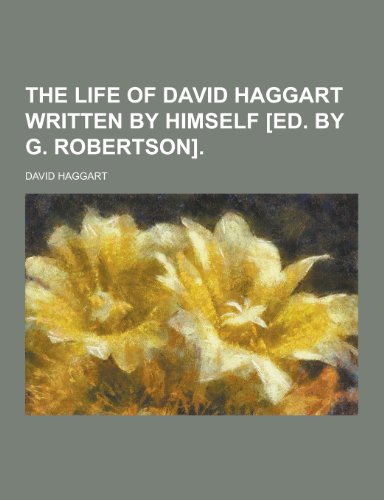 The Life of David Haggart Written by Himself [Ed. by G. Robertson] by ...