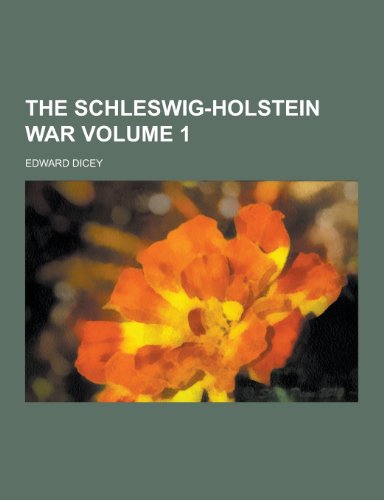 The Schleswig-Holstein War Volume 1 by Edward Dicey | Goodreads