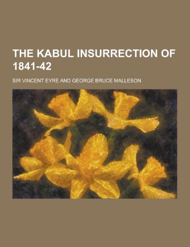 The Kabul Insurrection of 1841-42 by Vincent Eyre | Goodreads