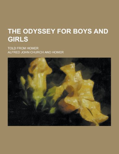 The Odyssey for Boys and Girls; Told from Homer by Alfred J. Church ...