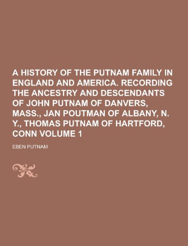 A History of the Putnam Family in England and America. Recording the ...