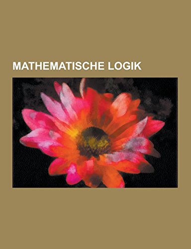 Mathematische Logik: Boolesche Algebra, Berechenbarkeitstheorie ...