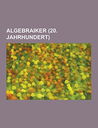Algebraiker (20. Jahrhundert): Emmy Noether, David Hilbert, Felix ...