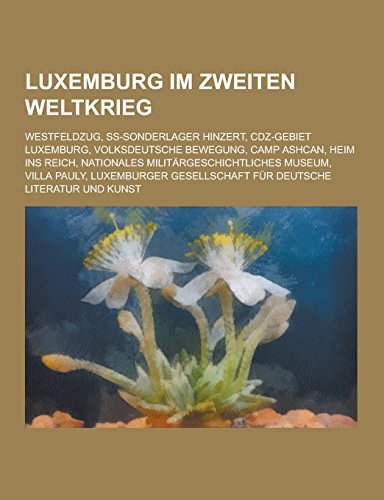 Luxemburg Im Zweiten Weltkrieg: Westfeldzug, SS-Sonderlager Hinzert ...