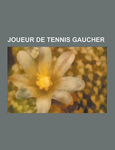 Joueur de Tennis Gaucher: John McEnroe, Rafael Nadal, Daniel Nestor ...