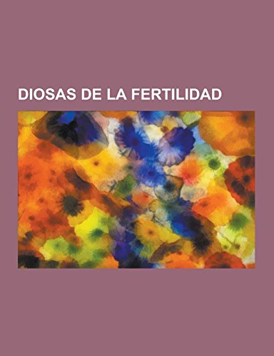Diosas de La Fertilidad: Diosas Madre, Hathor, Ishtar, Aditi, Maria ...