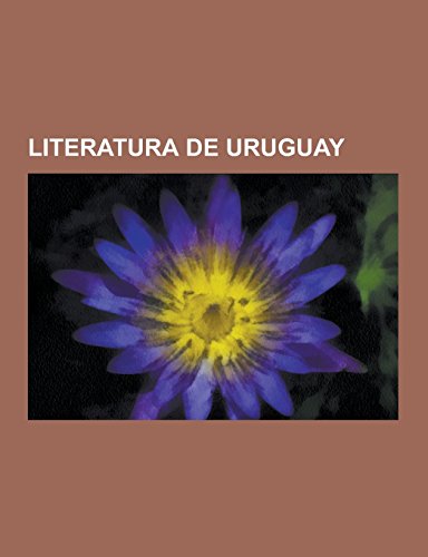 Literatura de Uruguay: Criticos Literarios de Uruguay, Escritores de ...