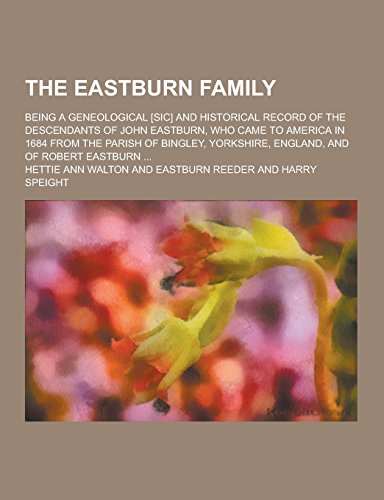 The Eastburn Family; Being a Geneological [Sic] and Historical Record ...
