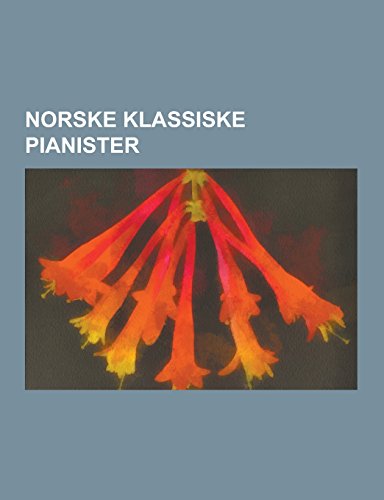 Norske Klassiske Pianister: Leif Ove Andsnes, Geirr Tveitt, Hakon ...
