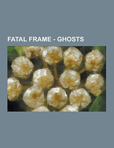 Fatal Frame - Ghosts: Fatal Frame Ghosts, Fatal Frame III Ghosts, Fatal ...