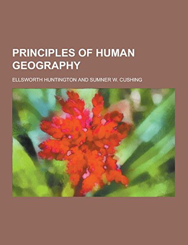 Principles of Human Geography by Ellsworth Huntington | Goodreads