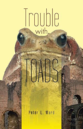 Trouble with Toads by Peter L. Ward | Goodreads