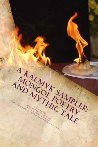 A Kalmyk Sampler: Mongol Poetry and Mythic Tale: Poems in English ...