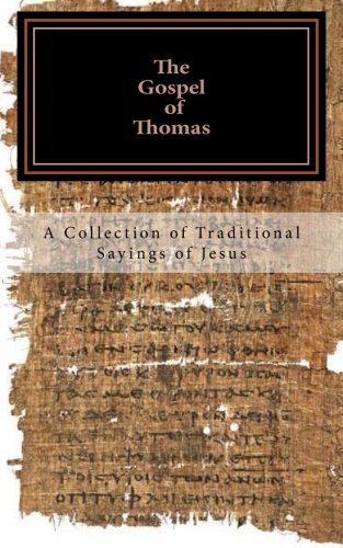 The Gospel of Thomas: a collection of traditional Sayings of Jesus by ...
