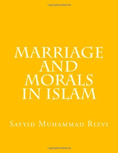 Marriage and Morals in Islam by Sayyid Muhammad Rizvi | Goodreads
