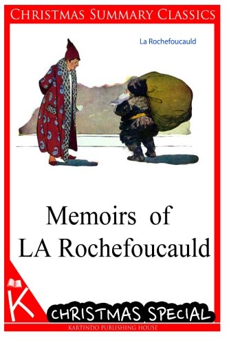 Memoirs of LA Rochefoucauld [Christmas Summary Classics] by Christmas ...