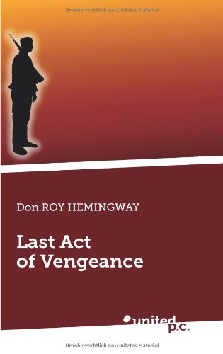 Last Act of Vengeance by Don Roy Hemingway | Goodreads