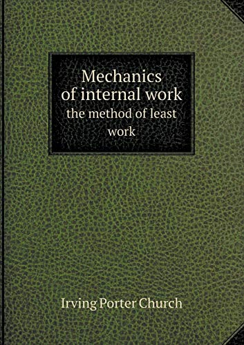 Mechanics of internal work the method of least work by Irving Porter ...