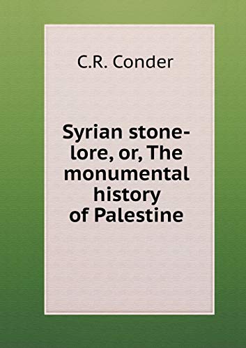 Syrian stone-lore, or, The monumental history of Palestine by Claude ...