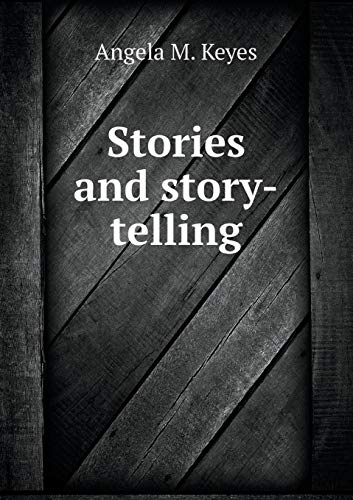 Stories and Story-Telling by Angela M. Keyes | Goodreads