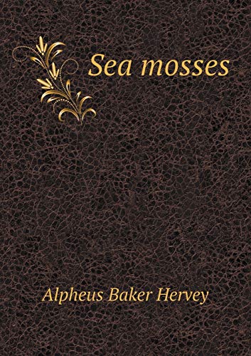 Sea mosses by Alpheus Baker Hervey | Goodreads