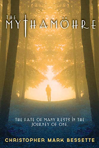 The Mythamohre by Christopher Mark Bessette | Goodreads