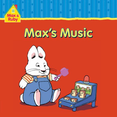 Max and Ruby - Max's Music by Rosemary Wells | Goodreads