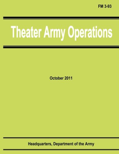 Theater Army Operations (FM 3-93) by U.S. Department of the Army ...