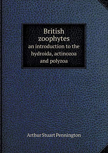 British zoophytes an introduction to the hydroida, actinozoa and ...