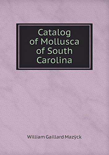 Catalog of Mollusca of South Carolina by William Gaillard Mazyck ...