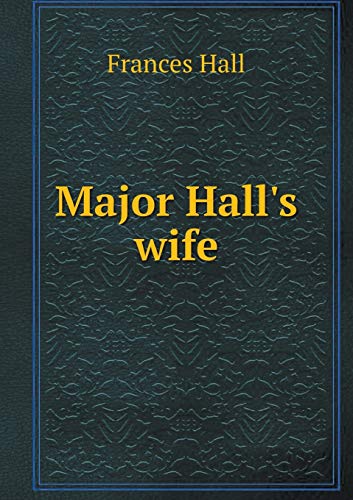 Major Hall's wife by Frances Hall | Goodreads