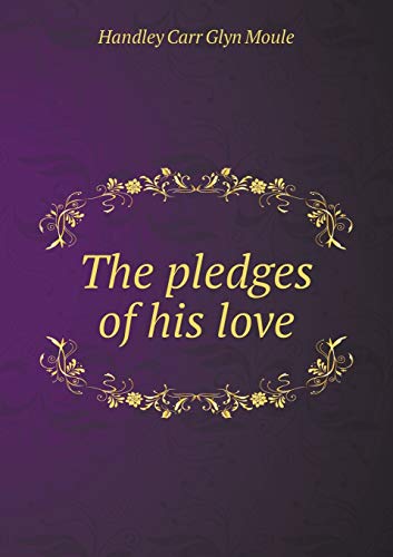 The pledges of his love by Handley Moule | Goodreads