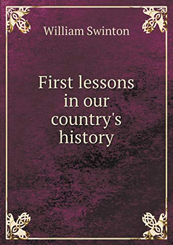 First lessons in our country's history by William Swinton | Goodreads