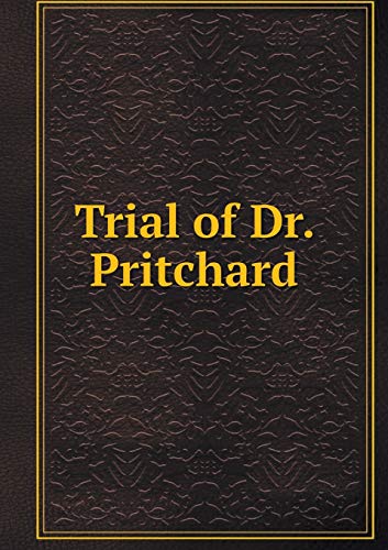 Trial of Dr. Pritchard by William Roughead | Goodreads