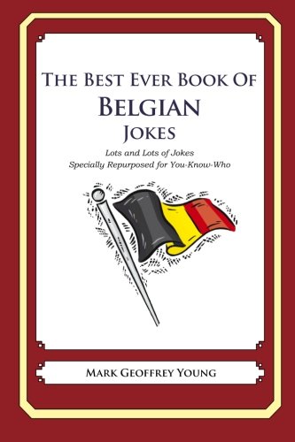 The Best Ever Book of Belgian Jokes: Lots and Lots of Jokes Specially ...