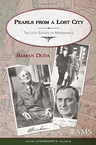 Pearls from a Lost City: The LVOV School of Mathematics (History of ...