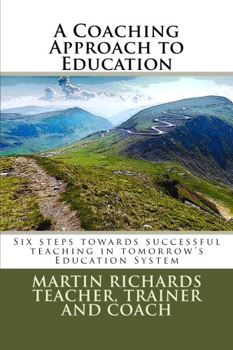 A Coaching Approach to Education: Six Steps towards successful teaching ...