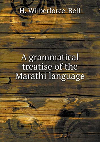 A grammatical treatise of the Marathi language by H. Wilberforce-Bell ...