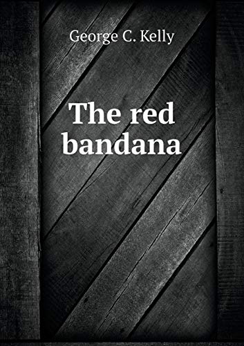 The red bandana by George C. Kelly | Goodreads