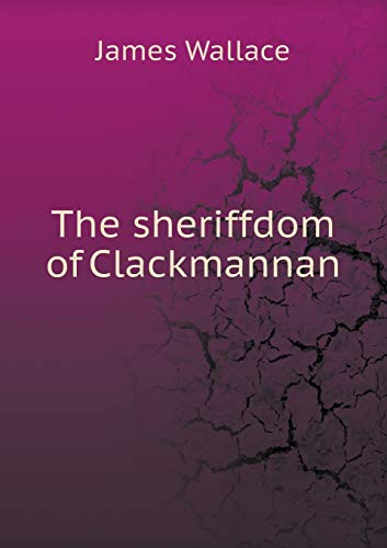 The sheriffdom of Clackmannan by James Wallace | Goodreads
