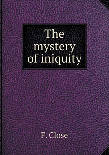 The mystery of iniquity by Francis Close | Goodreads