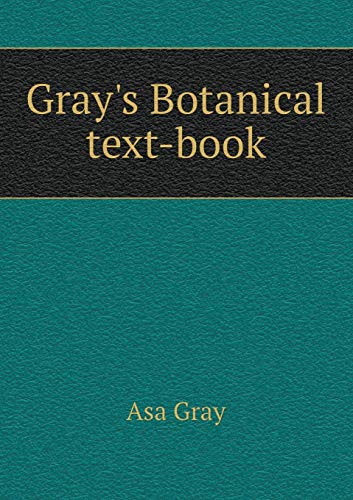 Gray's Botanical text-book by Asa Gray | Goodreads