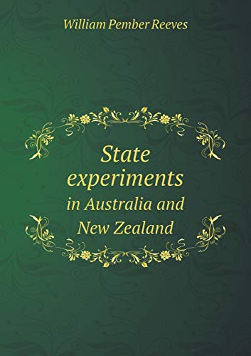 State experiments in Australia and New Zealand by William Pember Reeves ...
