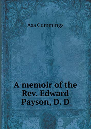 A memoir of the Rev. Edward Payson, D. D by Asa Cummings | Goodreads