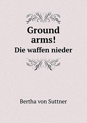 Ground arms! Die waffen nieder by Bertha von Suttner | Goodreads