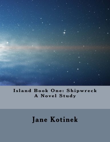 Island Book One: Shipwreck A Novel Study by Jane Kotinek | Goodreads