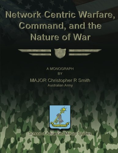 Network Centric Warfare, Command, and the Nature of War by Christopher ...