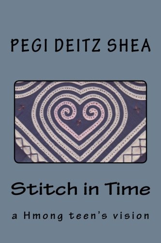 Stitch in Time: A Hmong Teen's Vision by Pegi Deitz Shea | Goodreads