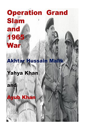 Operation Grand Slam and 1965 War - Akhtar Hussain Malik, Yahya Khan ...