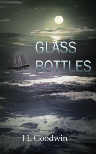 Glass Bottles by J L Goodwin | Goodreads